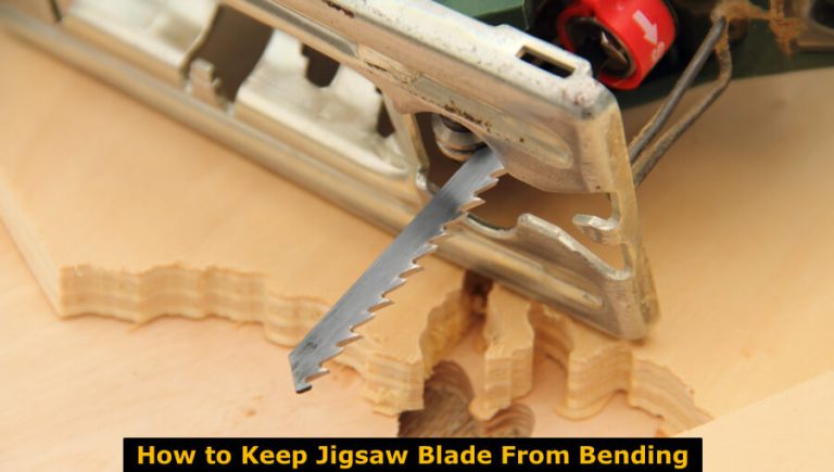 How To Keep Jigsaw Blade From Bending - WoodworkMag.Com