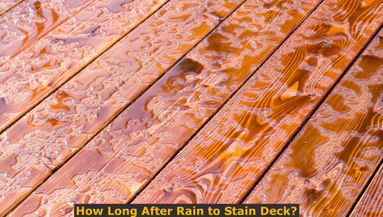 How Long After Rain To Stain Deck? - WoodworkMag.Com